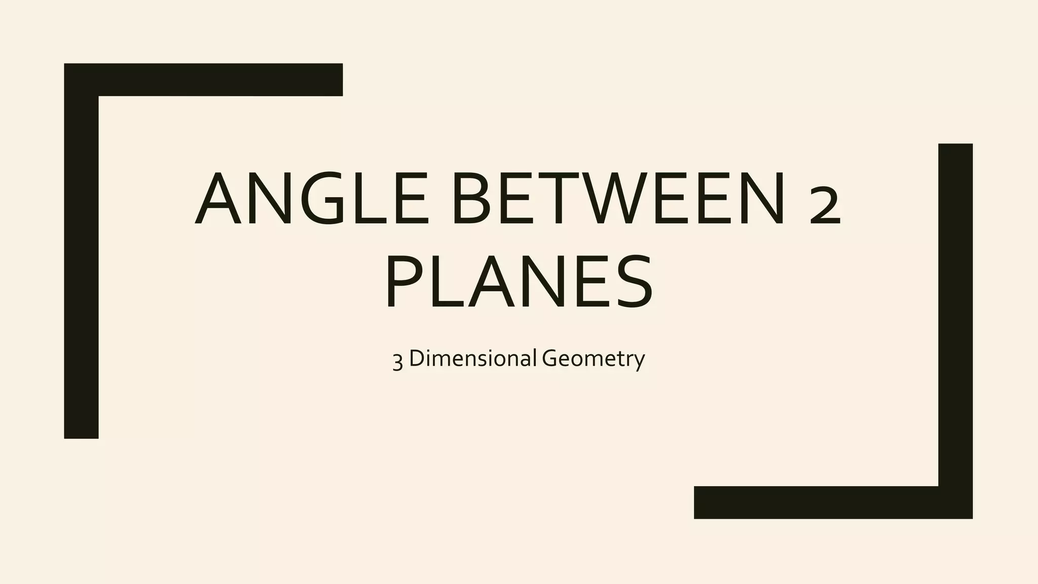 Angle between 2 planes in 3d | PPTX