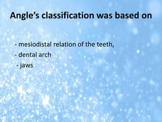 ANGLE'S CLASSIFICATION OF MALOCCLUSION | PPTX