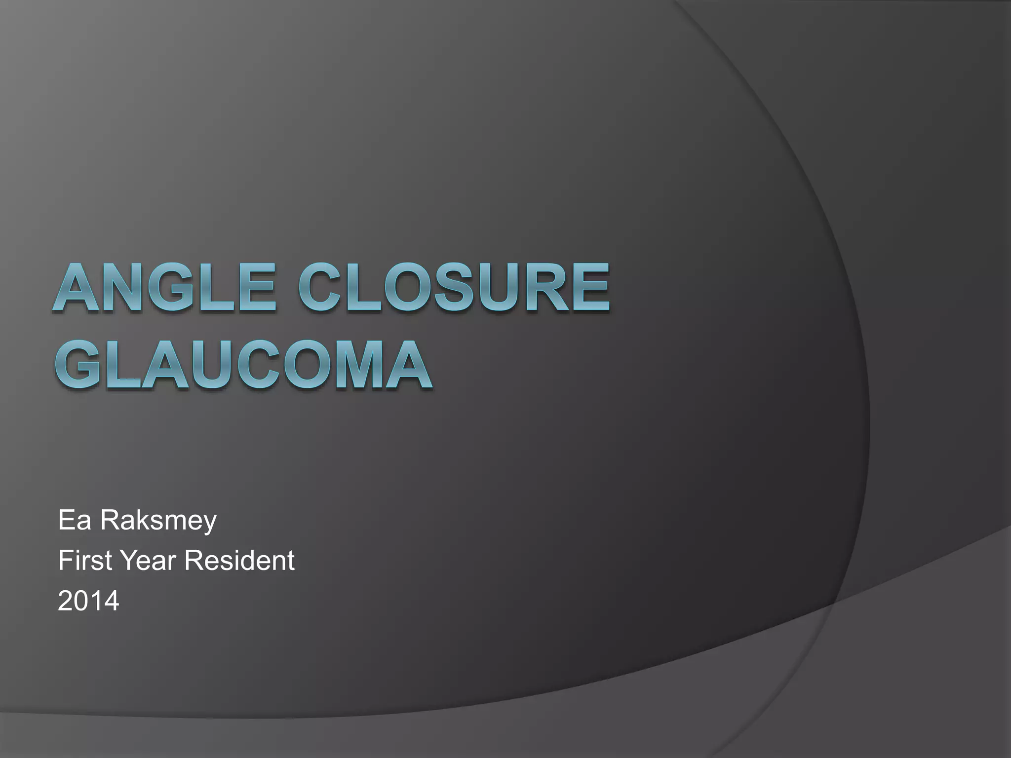 Angle Closure Glaucoma | PPTX