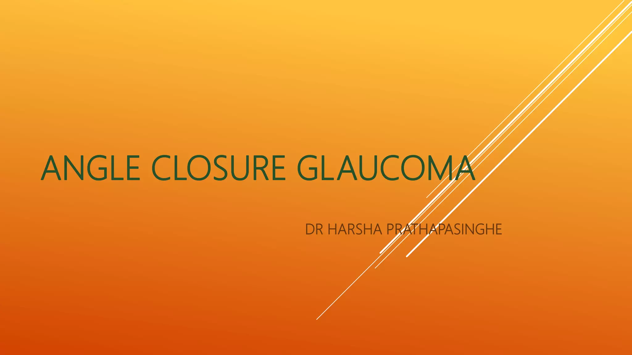 Angle closure glaucoma | PPT