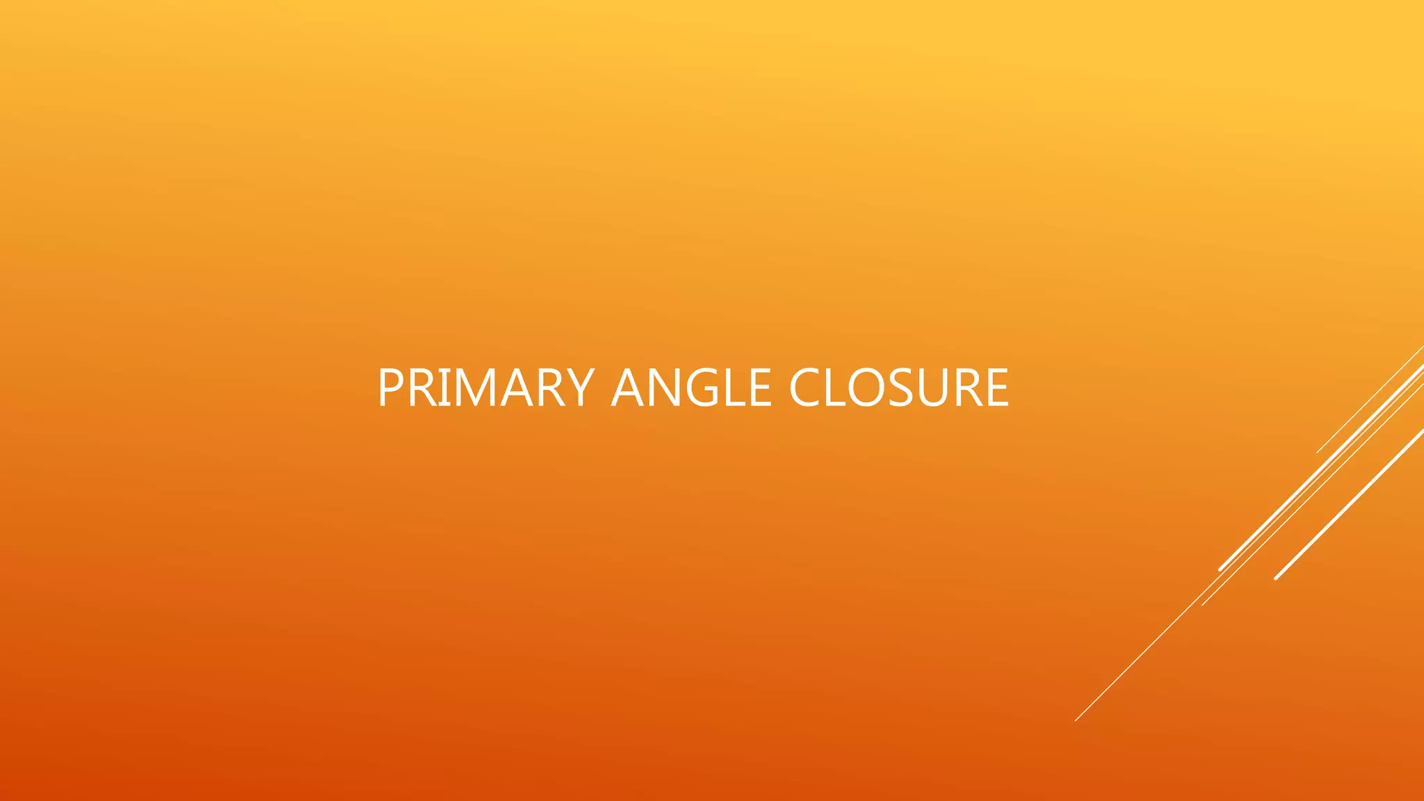 Angle closure glaucoma | PPTX