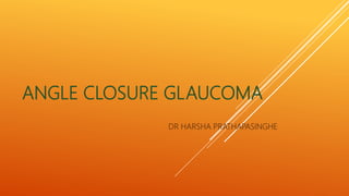 Angle closure glaucoma | PPT