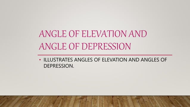 Angle of Elevation and Angle depression.pptx | Physics | Science