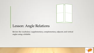 Angle Relations Comp & Supple Vertical Adjacent (Teacher) [Autosaved].pptx