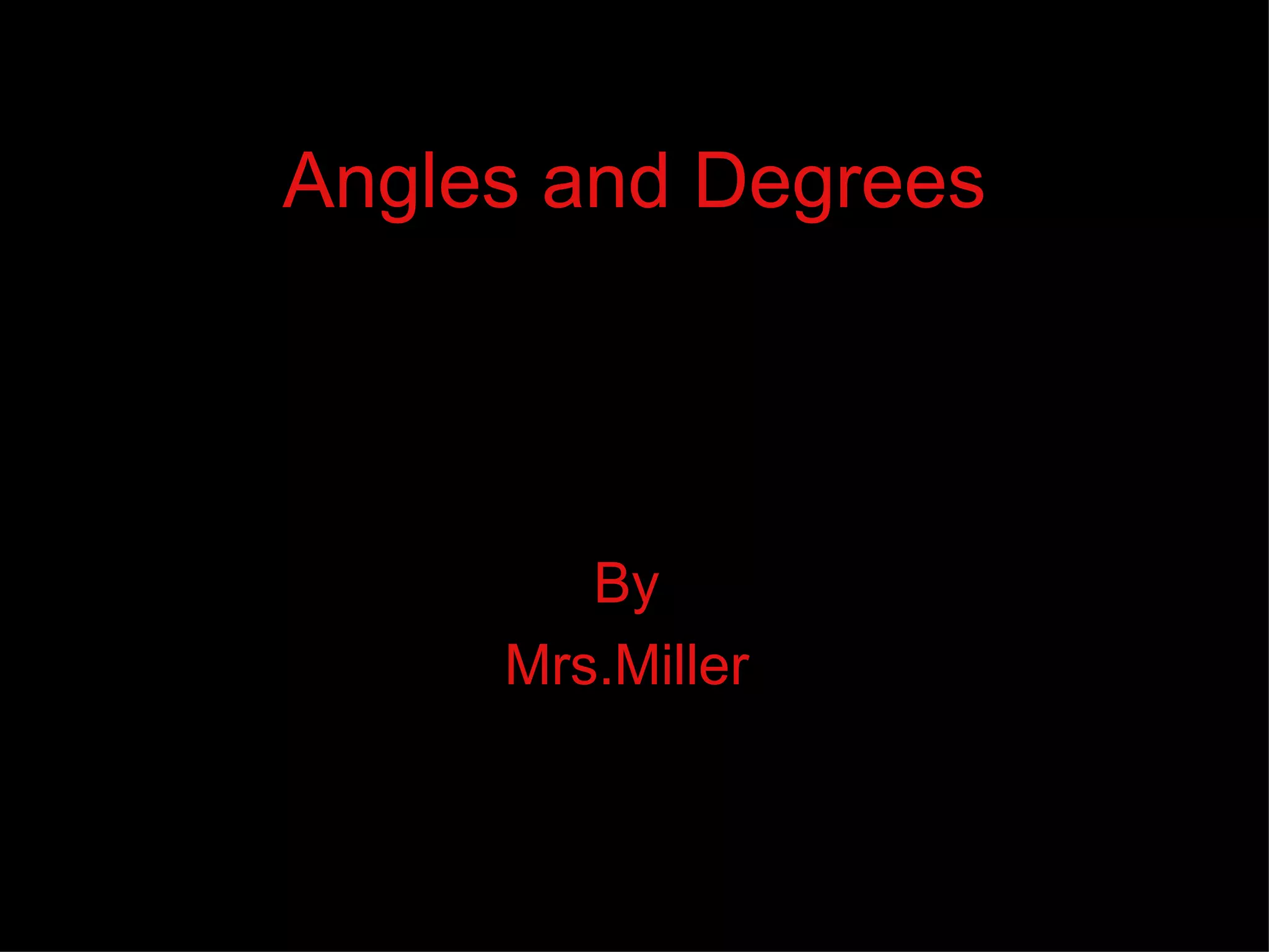Angles and degrees.ppt mrs.miller | PPT