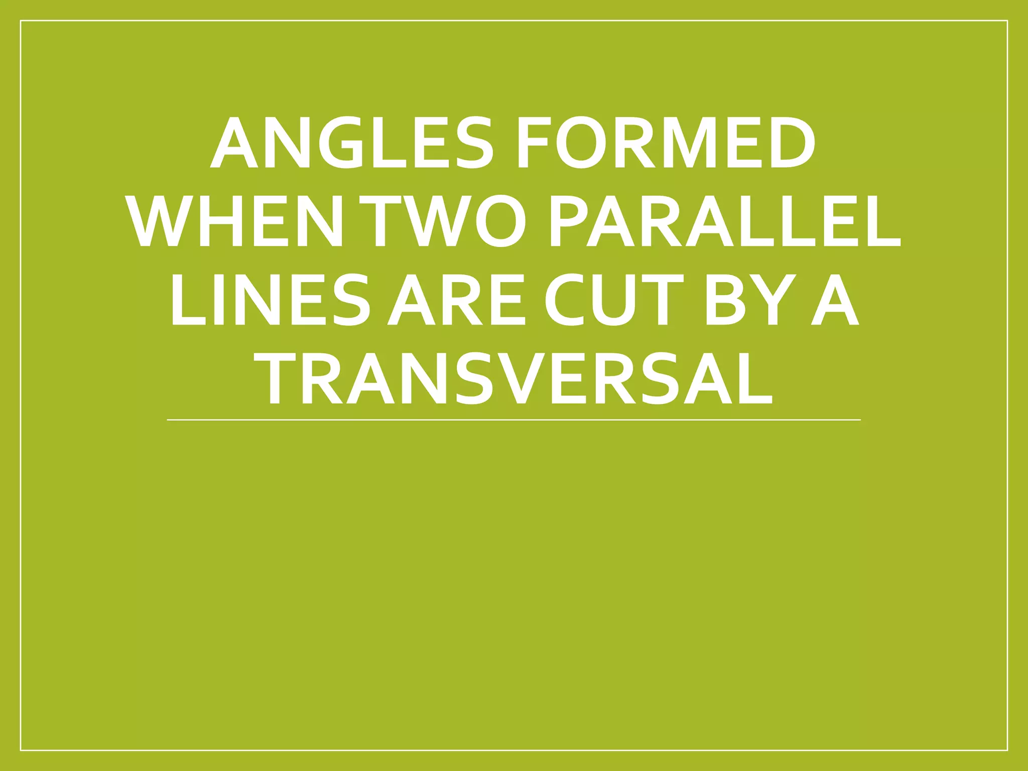 angles formed when two parallel lines are cut by a transversal.ppt ...