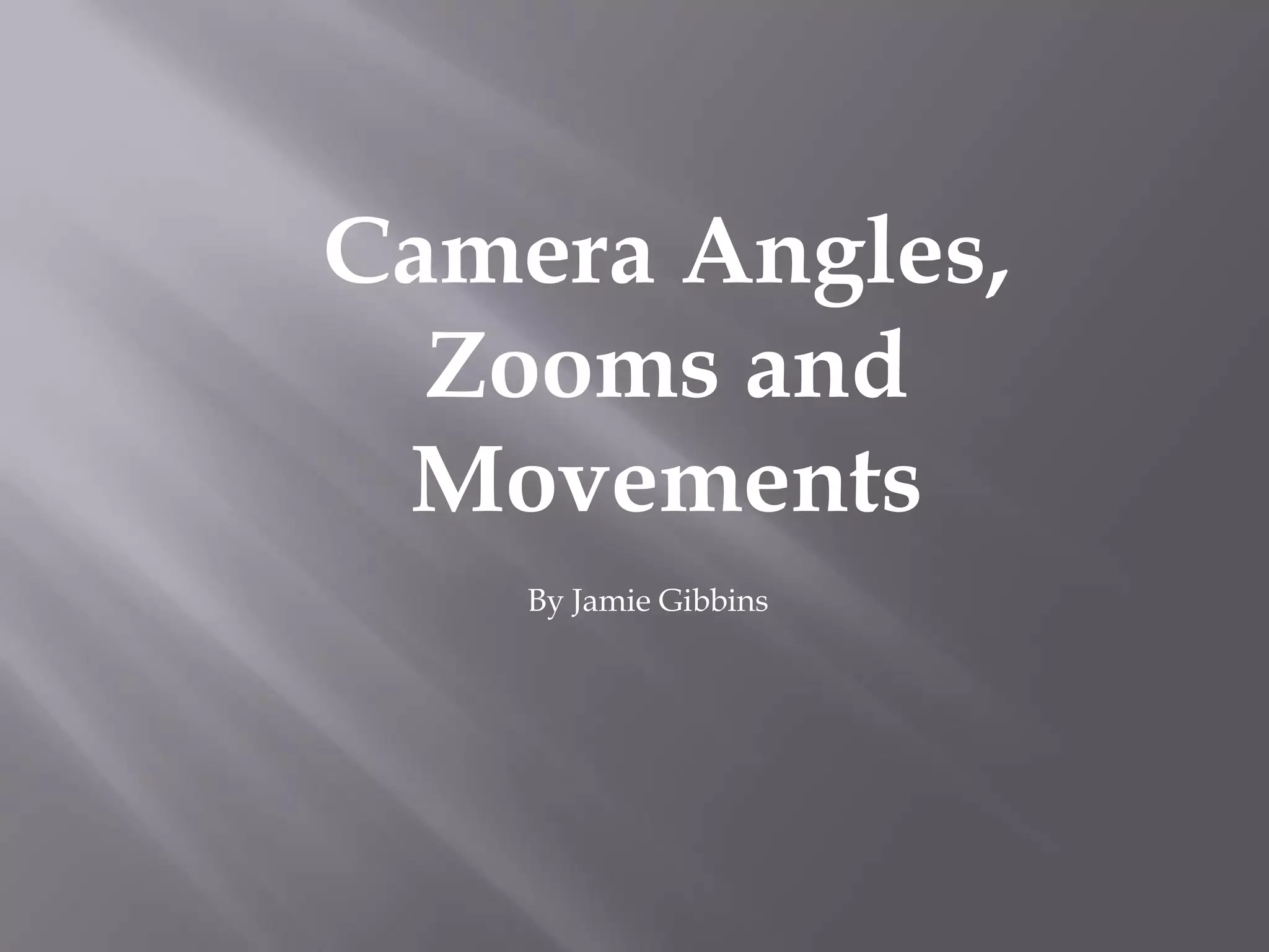 Camera angles, zooms and movements | PPT