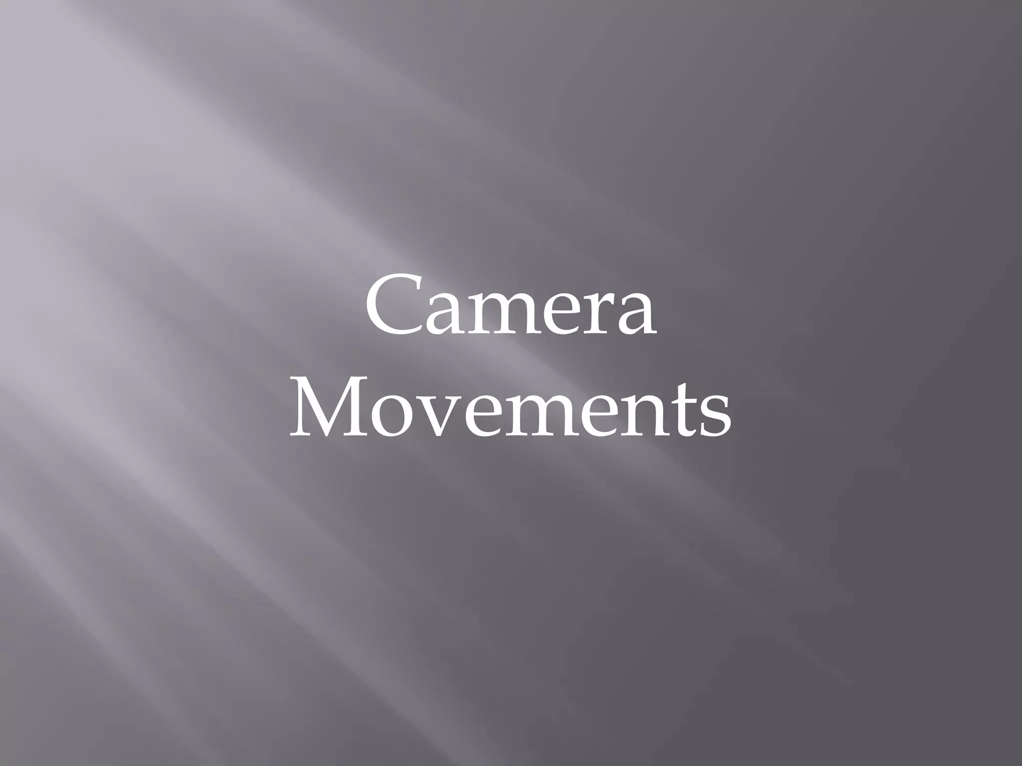 Camera angles, zooms and movements | PPT