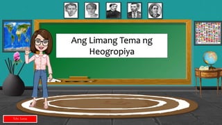 Ang limang tema ng heograpiya | PPTX