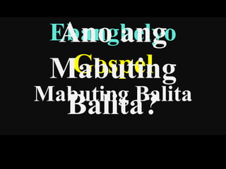 ANG MABUTING BALITA.pptx