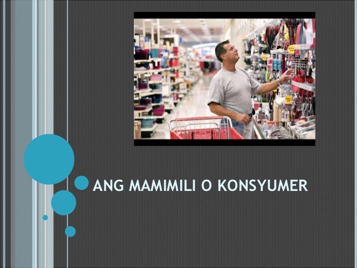Ang mamimili o konsyumer