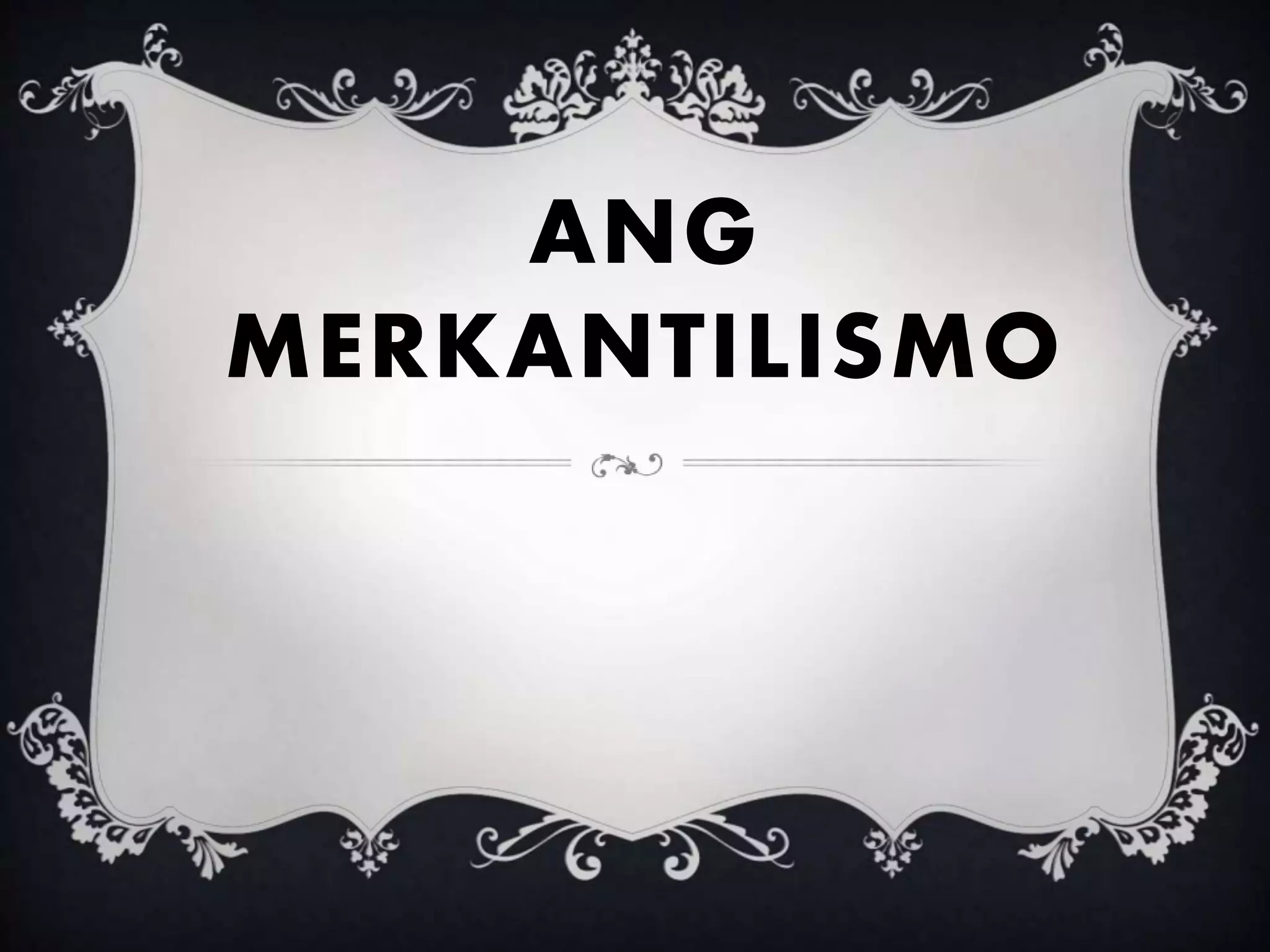 Ang merkantilismo | PPTX