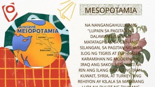 Ang Mesopotamia, na nangangahulugang lupain sa pagitan ng dalawang ilog ...