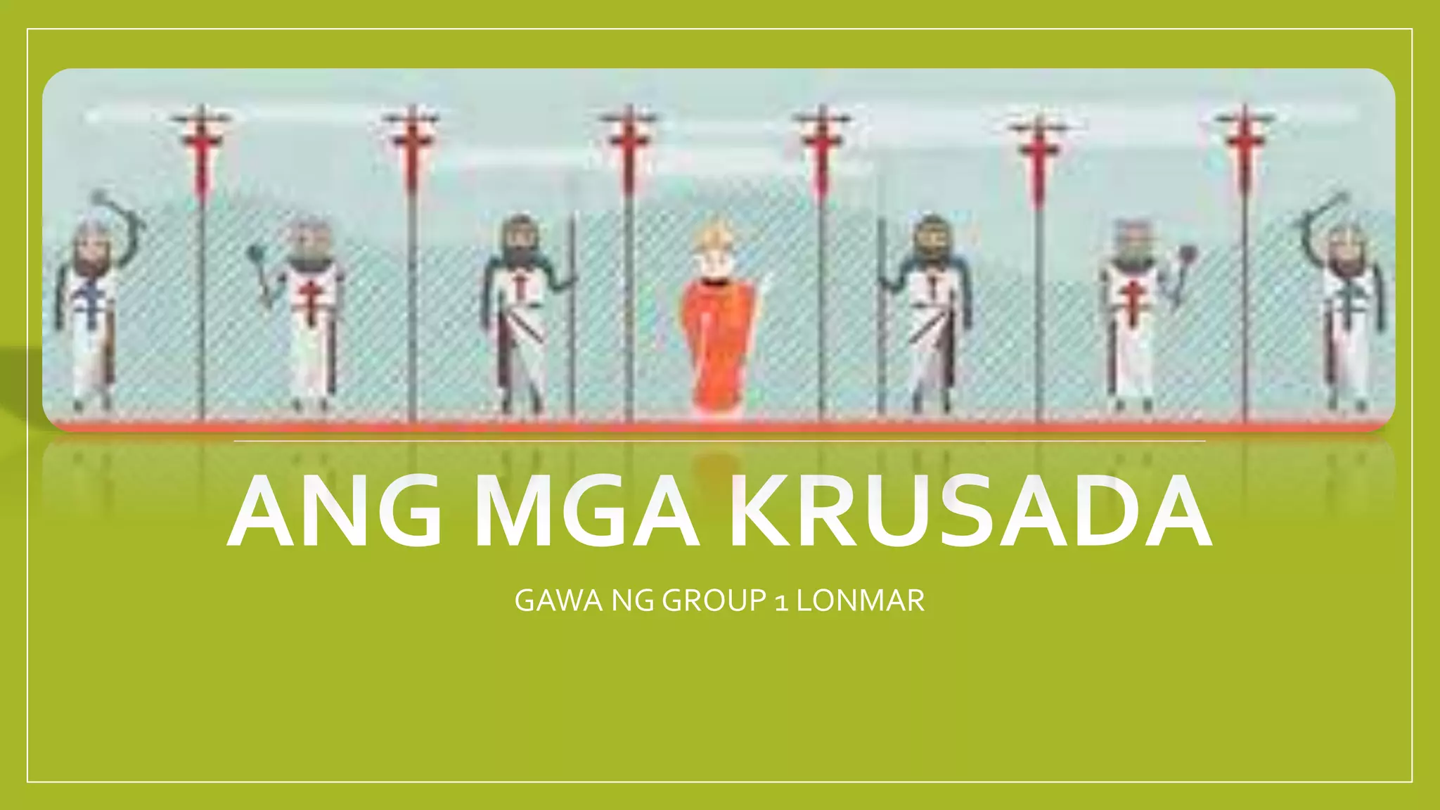 ANG MGA KRUSADA | PPTX