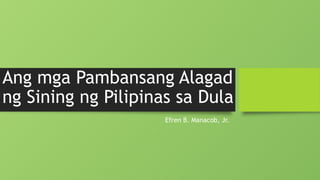 Ang mga Pambansang Alagad ng Sining sa Dulapptx | PPT