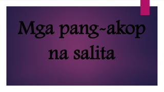 ang mga pang-akop na salita sa mga babasahin, aklat, akda at iba pa..pptx
