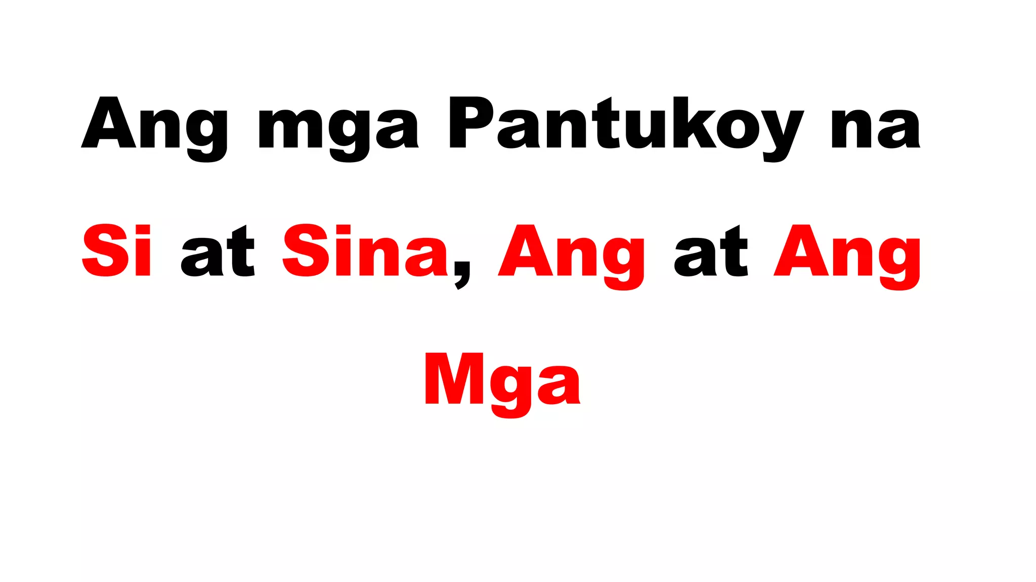 Ang mga Pantukoy na Si at Sina, | PPTX