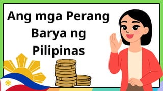 Ang mga Perang Barya ng Pilipinas.pptx kinder lesson | PPTX