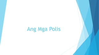 Ang mga Polis | PPTX