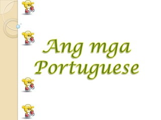 Ang mga portuguese | PPT