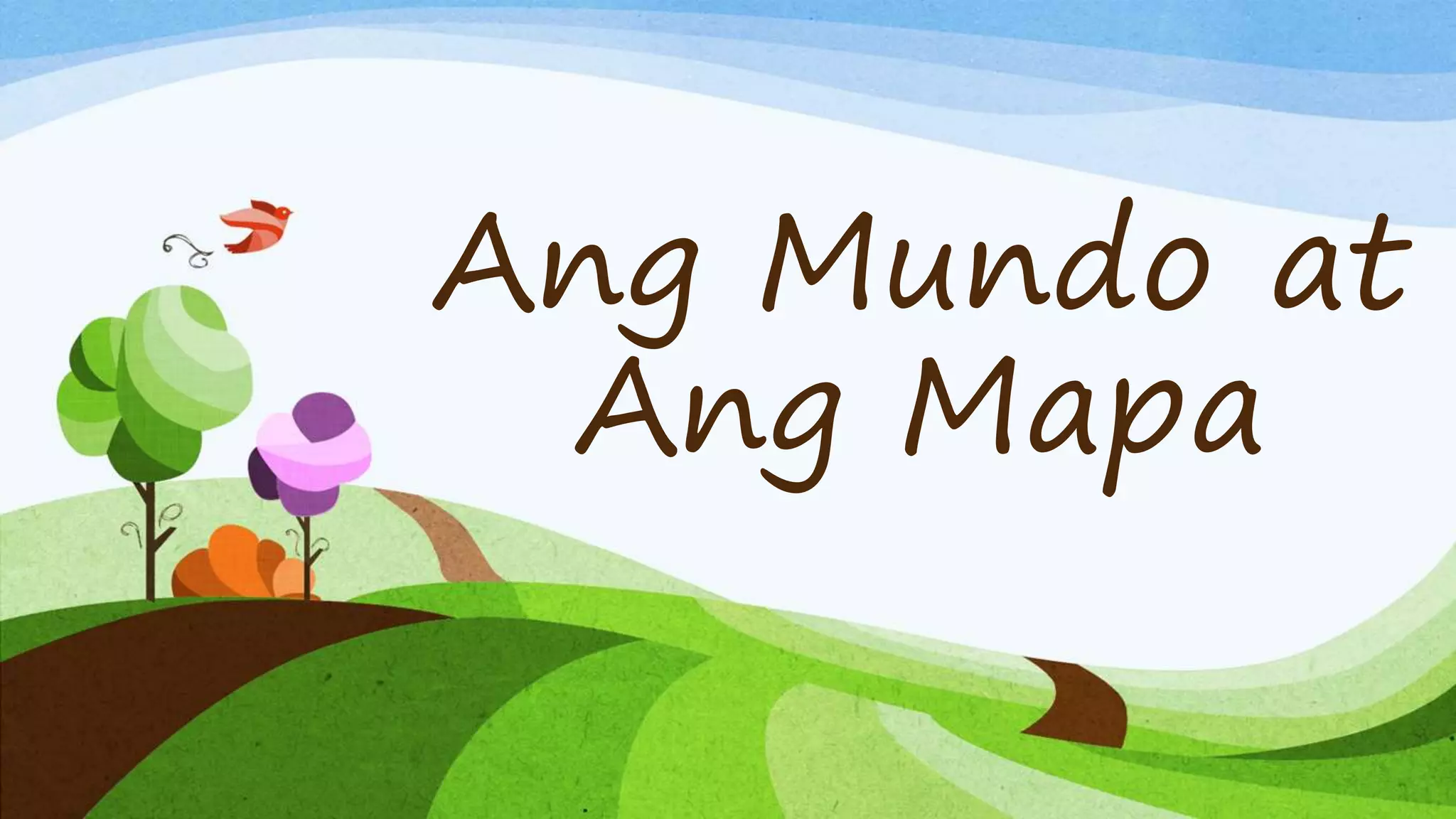 Ang mundo at ang mapa | PPTX