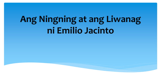 Ang Ningning at Liwanag ni Emilio Jacinto (Adel P. Sacay) | PPTX