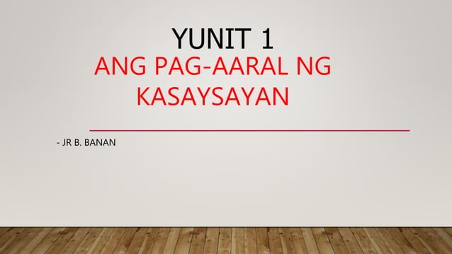 Ang pag aaral ng kasaysayan | PPTX