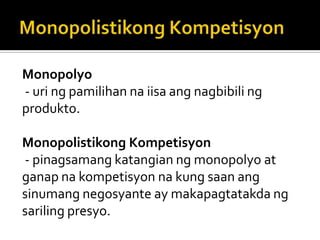 Monopolistikong Kompetisyon at Oligopolyo | PPTX