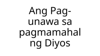 Ang Pag-unawa sa pagmamahal ng Diyos.pptx