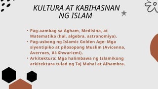 ANG PAG-UNLAD AT PAGLAGANAP NG MGA KABIHASNANG ISLAM | PPTX