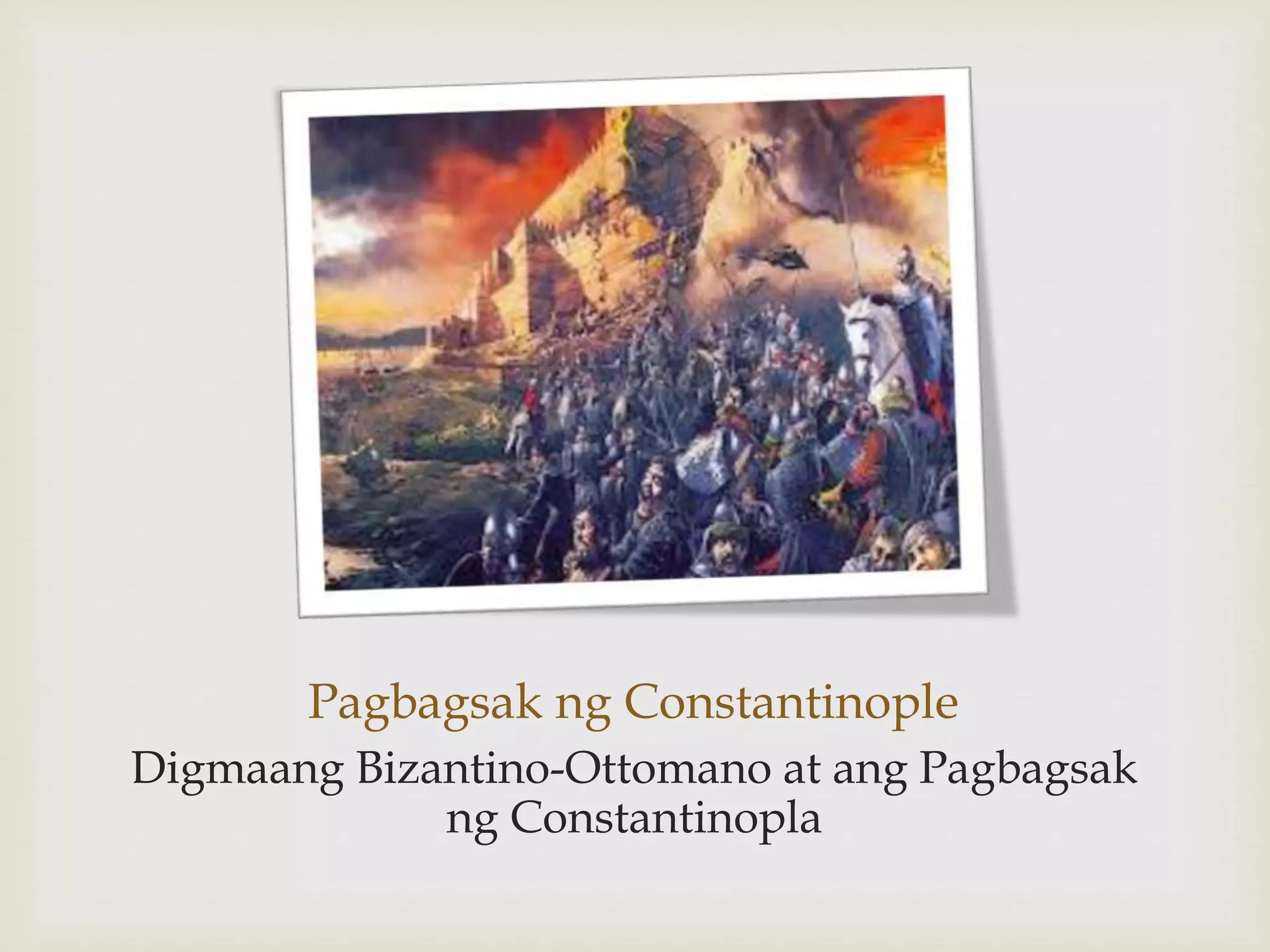 Ang Pagbagsak ng Constantinople | PPTX