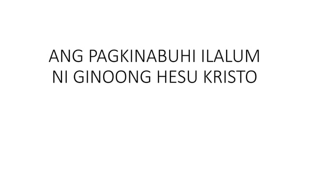 ANG PAGKINABUHI ILALUM NI GINOONG HESU KRISTO.pptx