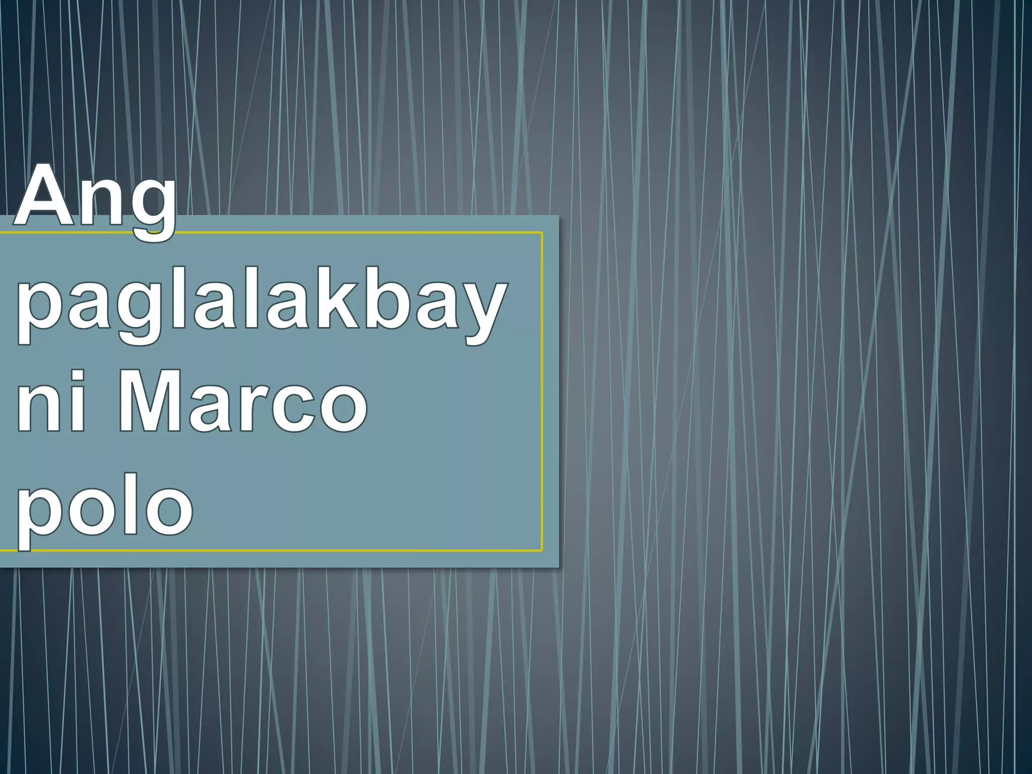 Ang paglalakbay ni Marco Polo | PPTX