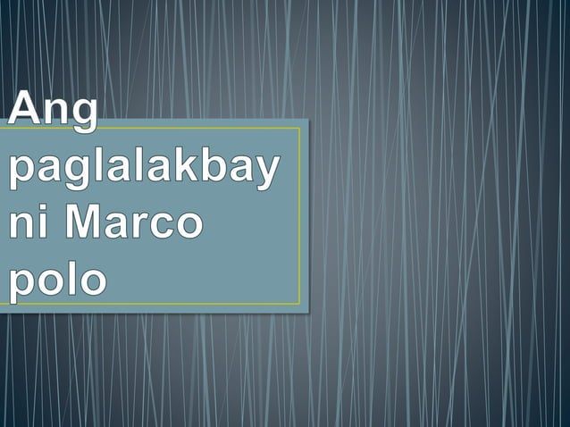 Ang paglalakbay ni Marco Polo | PPTX