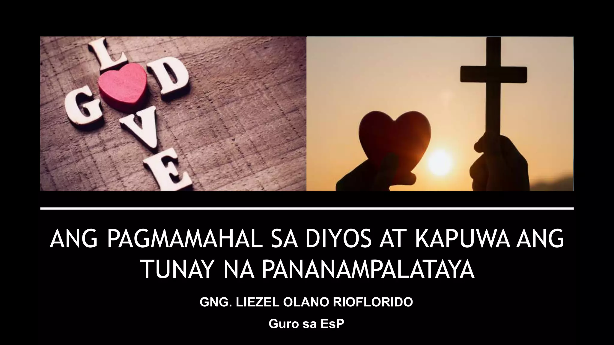 Ang Pagmamahal sa Diyos at Kapuwa ang Tunay na Pananampalataya.pptx
