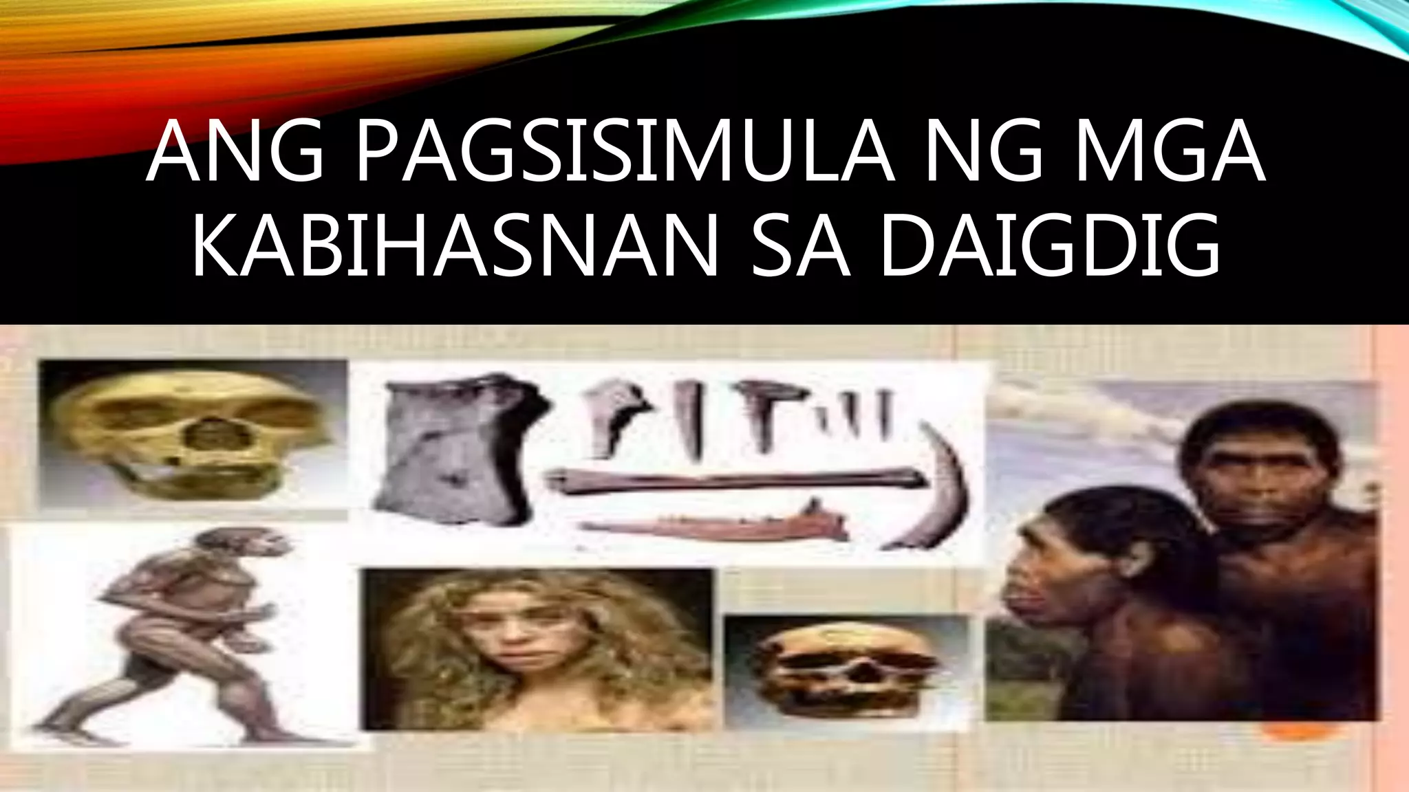Ang pagsisimula ng mga kabihasnan sa daigdig | PPTX