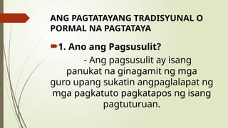 Ang Pagtatayang Tradisyunal o Pormal Na Pagtataya.pptx
