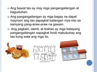 Ang pangangailangan at kagustuhan 10 | PPTX