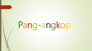 Ang pang angkop at pang ugnay | PPTX