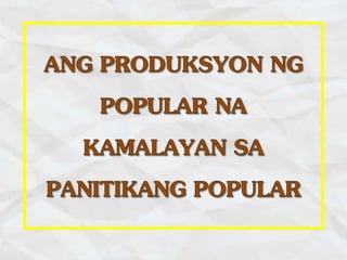 Ang panitikang popular at pagsulat ng kasaysayan ng | PPTX