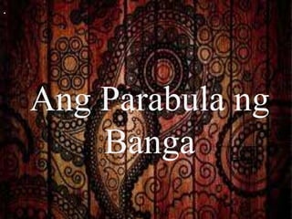 Ang parabula ng banga | PPTX