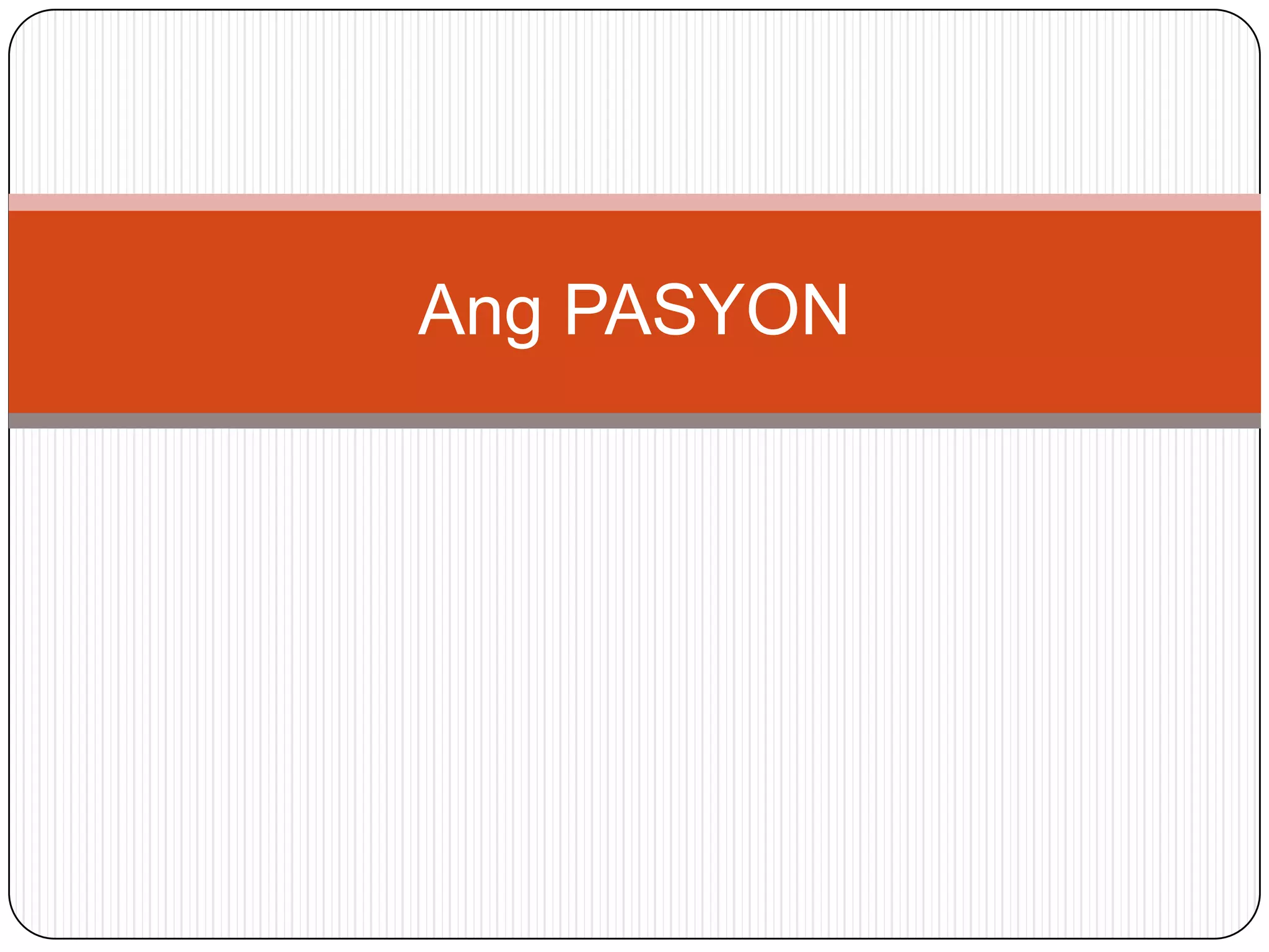 Ang pasyon | PPTX