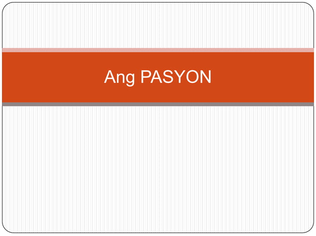 Ang pasyon | PPTX