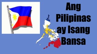 ANG PILIPINAS AY ISANG BANSA.pptx