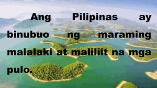 Ang pilipinas bilang arkipelago | PPTX