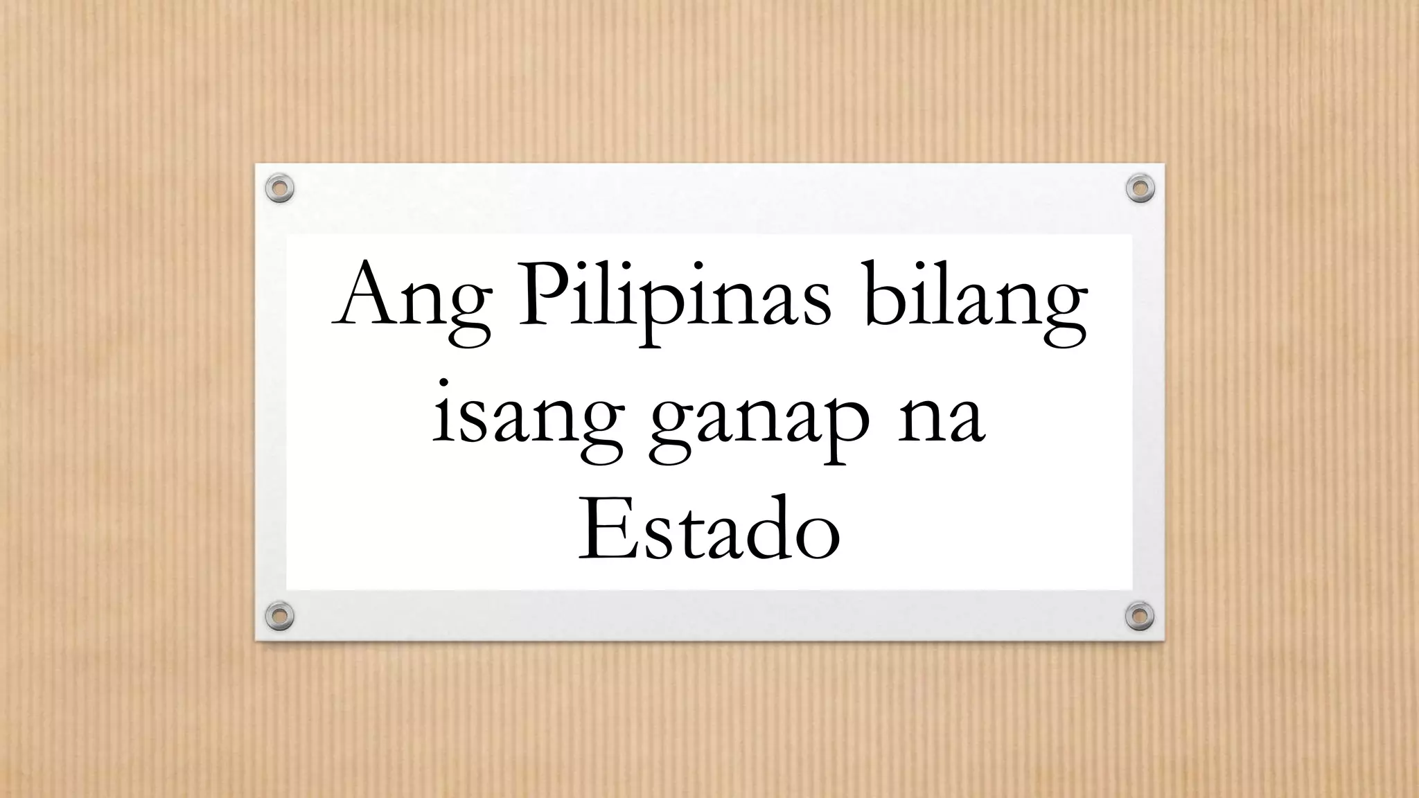 Ang Pilipinas bilang isang ganap na estado | PPTX
