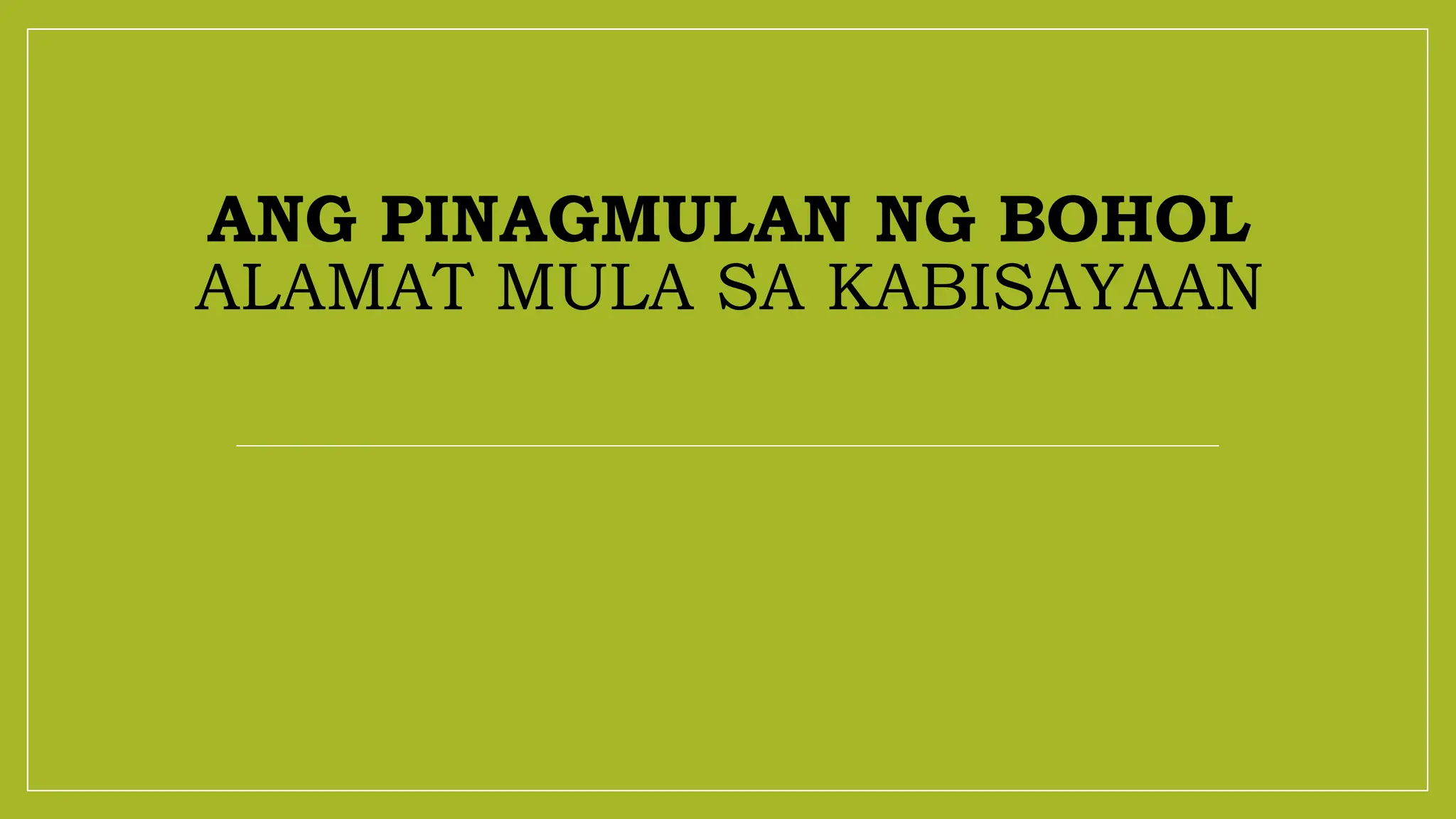 Ang Pinagmulan ng Bohol.pptx Filipino 7777 | PPTX