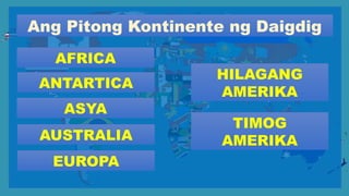 ANG PITONG KONTINENTE.pptx.............. | PPTX