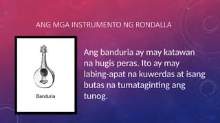 Ang Rondalla at ang Bandang Drum at Lyre.pptx