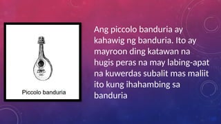Ang Rondalla at ang Bandang Drum at Lyre.pptx